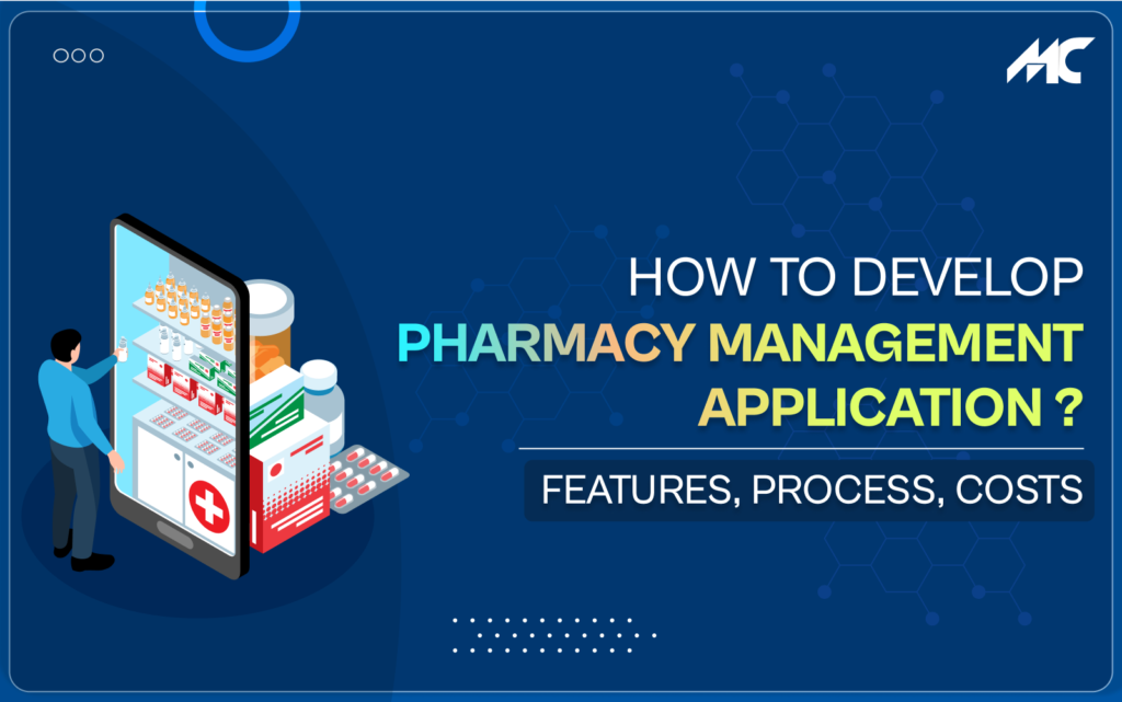 How to Develop a Pharmacy Management Application? – Features, Process ...