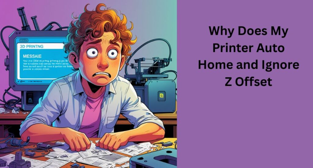 Why Does My Printer Auto Home and Ignore Z Offset? - Fox News Tips
